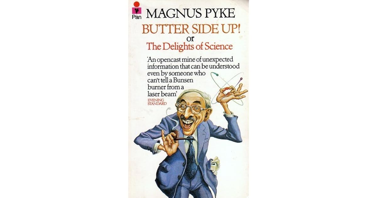 Butter Side Up!: Or The Delights Of Science by Magnus Pyke