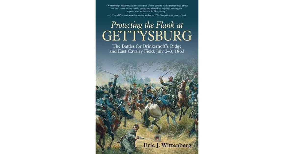 Protecting the Flank at Gettysburg: The Battles for Brinkerhoffs Ridge ...