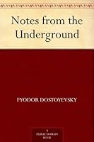 Notes from Underground by Fyodor Dostoyevsky