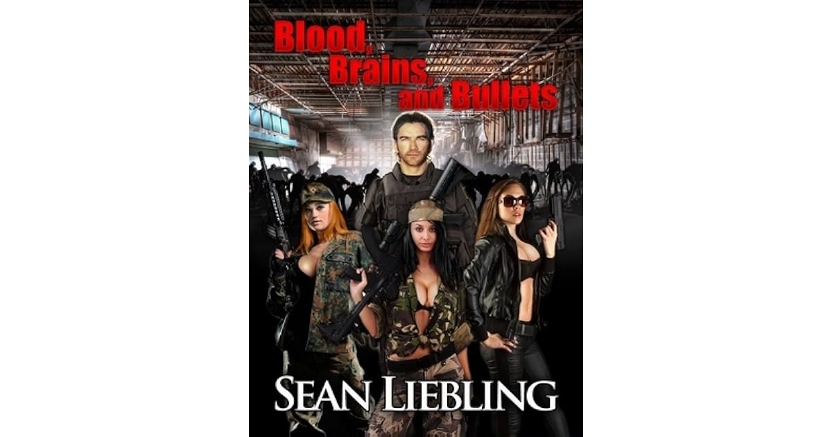 Blood, Brains and Bullets by Sean Liebling