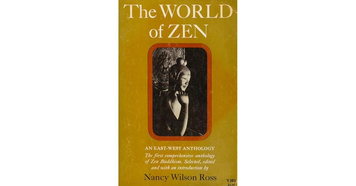 The World of Zen: An East-West Anthology by Nancy Wilson Ross