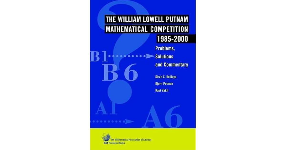 The William Lowell Putnam Mathematical Competition 1985-2000: Problems ...