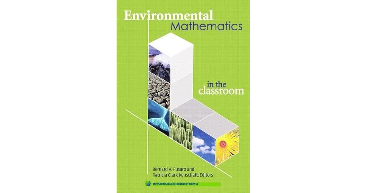 Environmental Mathematics In The Classroom by B.A. Fusaro