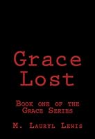 Grace Lost (Grace, #1) by M. Lauryl Lewis