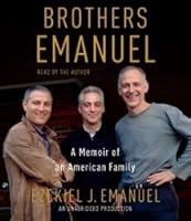 Brothers Emanuel: A Memoir of an American Family by Ezekiel J. Emanuel