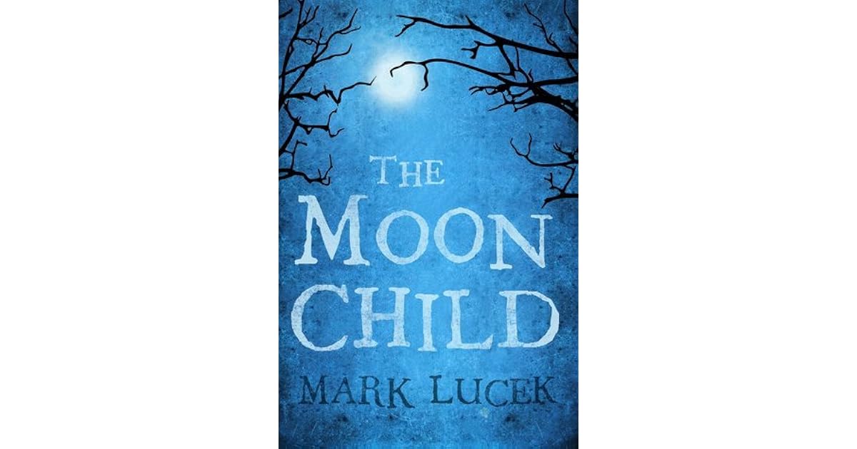 The Moon Child by Mark Lucek