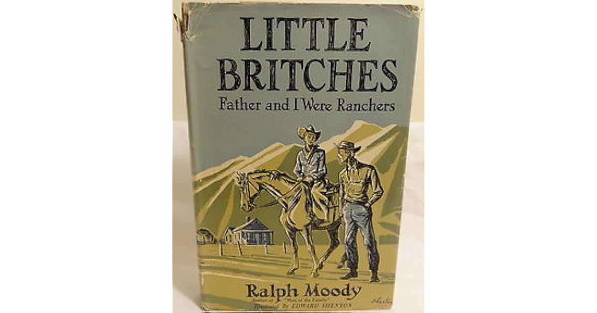 Little Britches: Father and I Were Ranchers by Ralph Moody