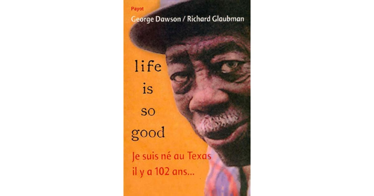 Life Is So Good by George Dawson