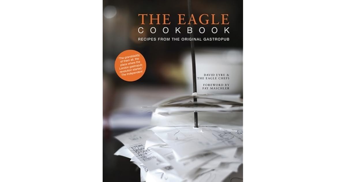 The Eagle Cookbook: Recipes from the original gastropub by David Eyre