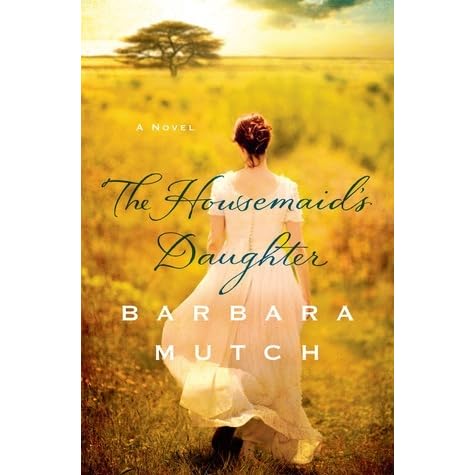 The Housemaid's Daughter by Barbara Mutch — Reviews, Discussion ...