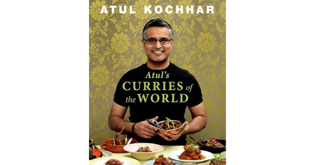 Atul's Curries of the World by Atul Kochhar