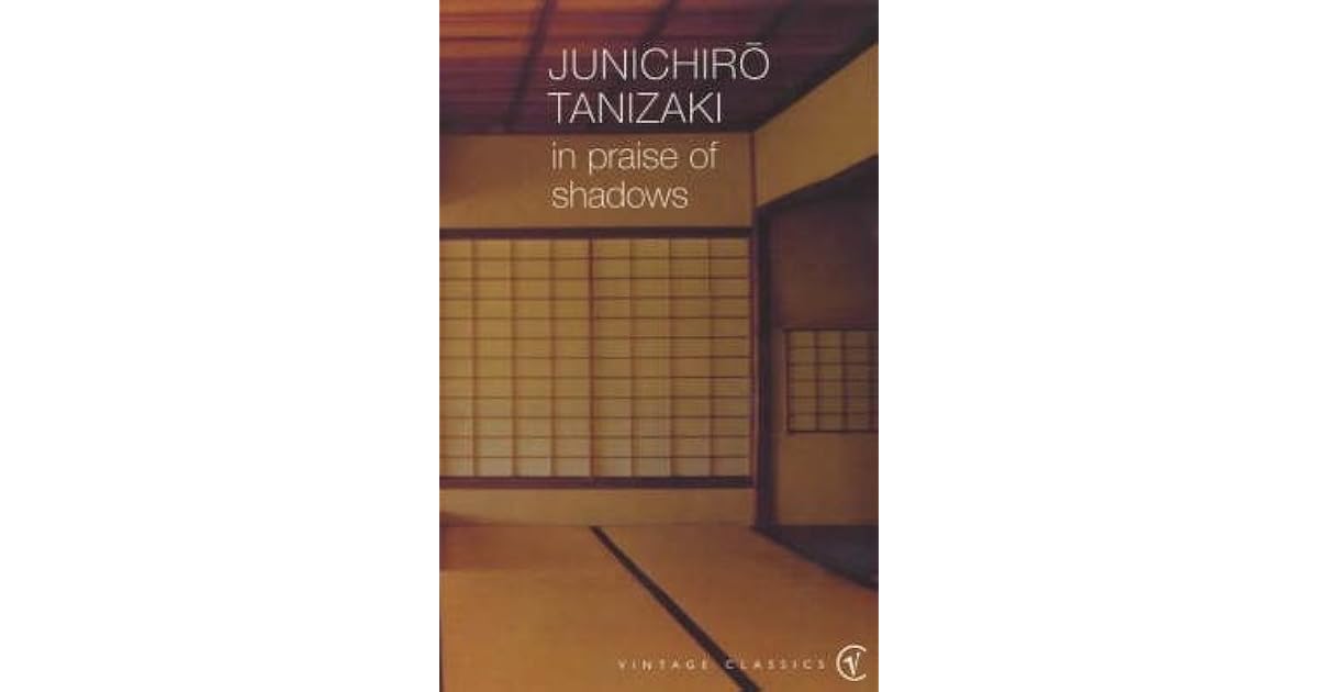 In Praise of Shadows by Jun'ichirō Tanizaki