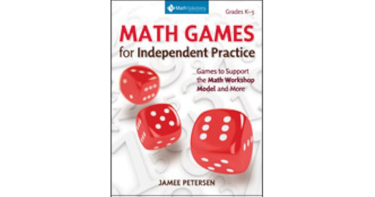 Math Games for Independent Practice: Games to Support Math Workshops ...