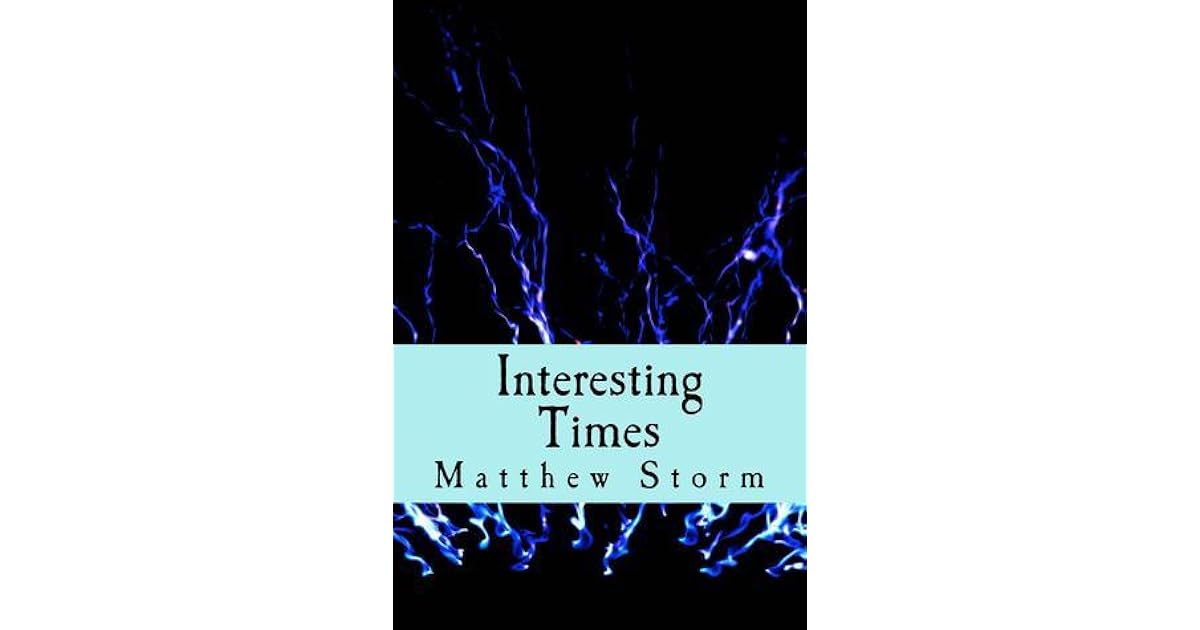 Interesting Times (Interesting Times, #1) by Matthew Storm