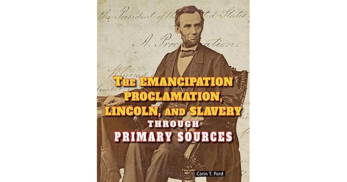The Emancipation Proclamation, Lincoln, and Slavery Through Primary ...