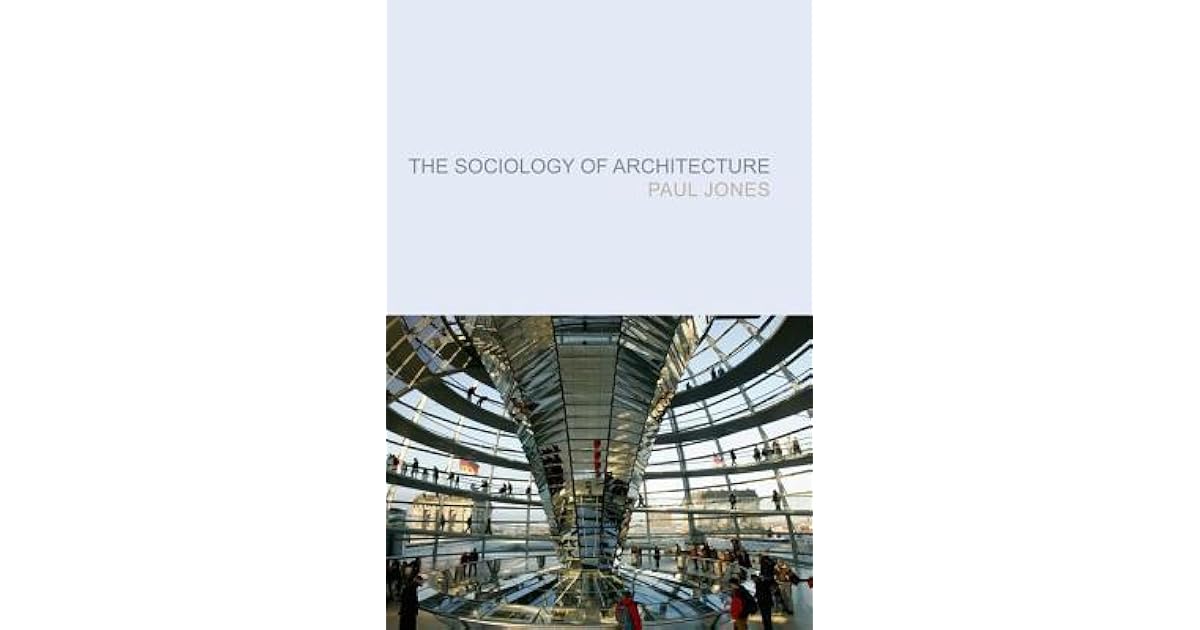 The Sociology of Architecture: Constructing Identities by Paul Jones