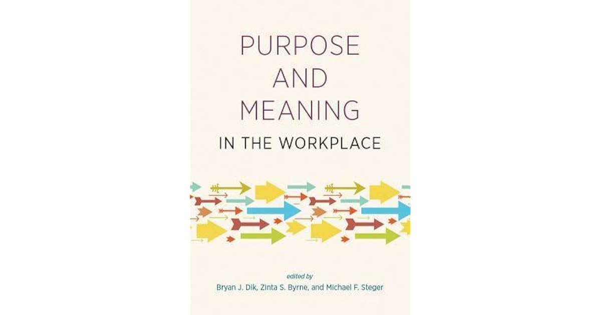 Purpose and Meaning in the Workplace by Bryan J. Dik