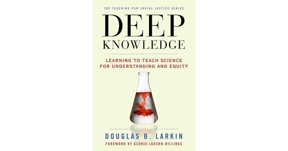 Deep Knowledge: Learning to Teach Science for Understanding and Equity ...