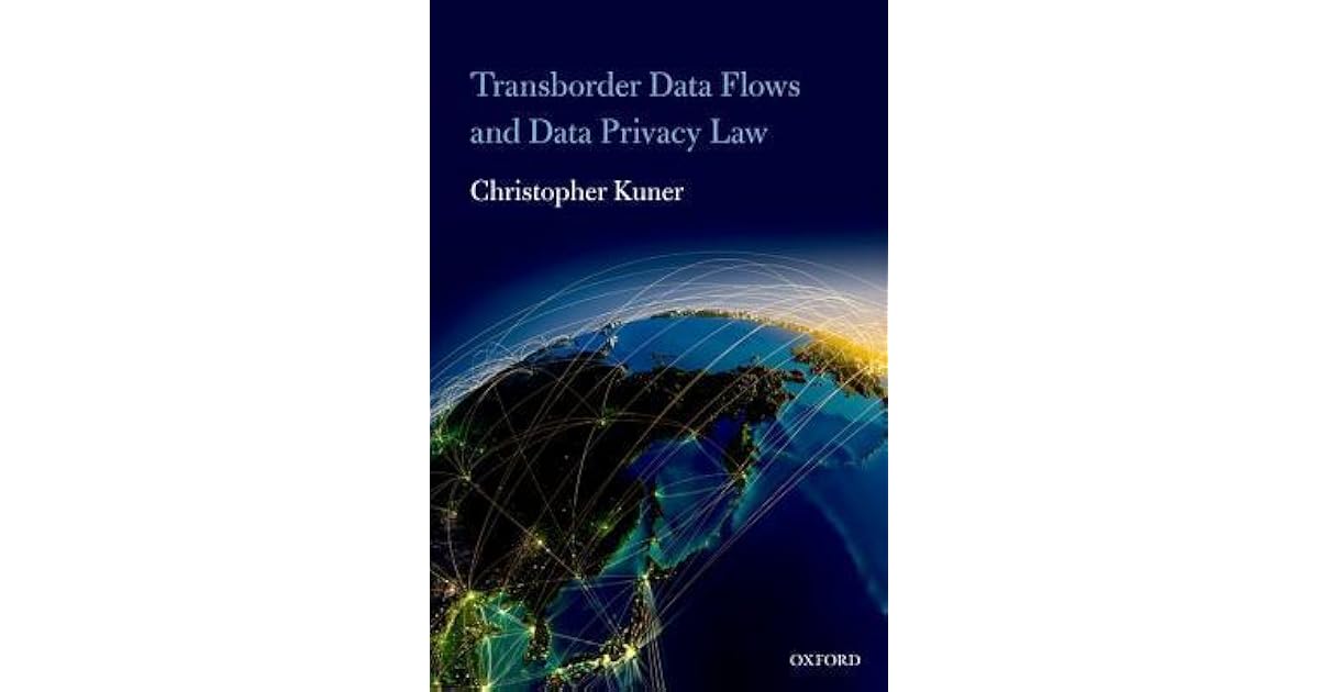 Transborder Data Flows and Data Privacy Law by Christopher Kuner
