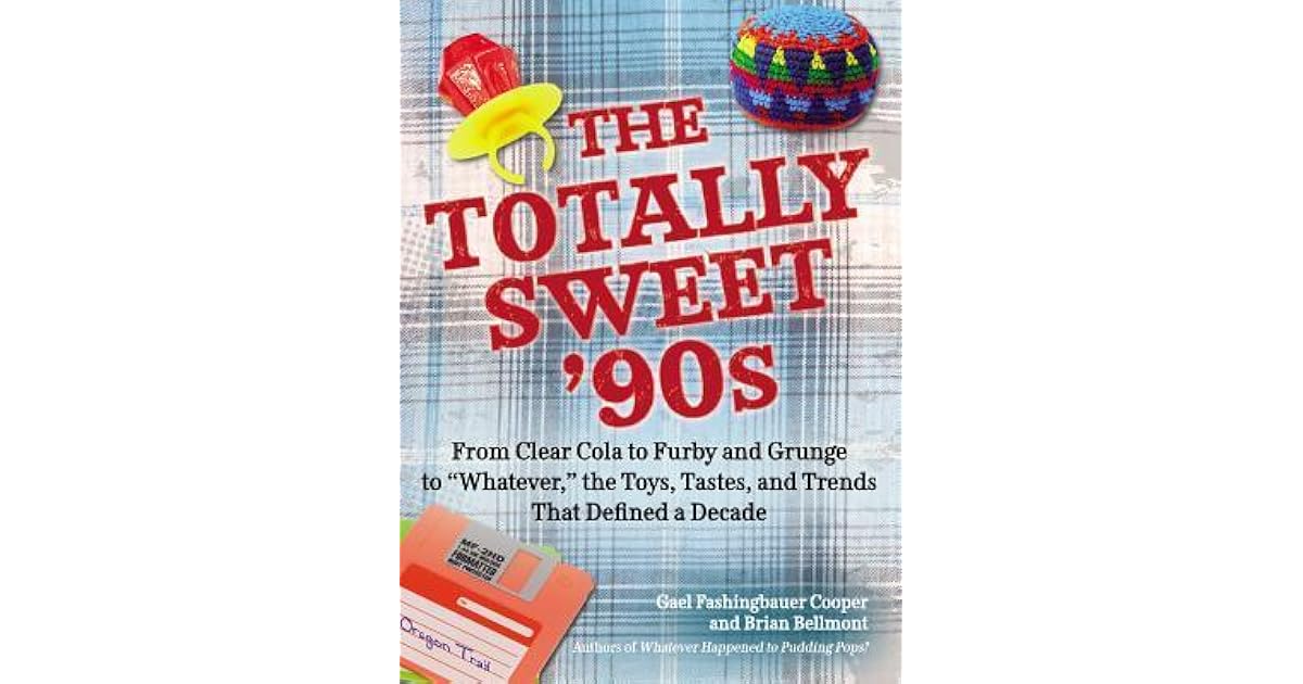 The Totally Sweet 90s: From Clear Cola to Furby, and Grunge to ...