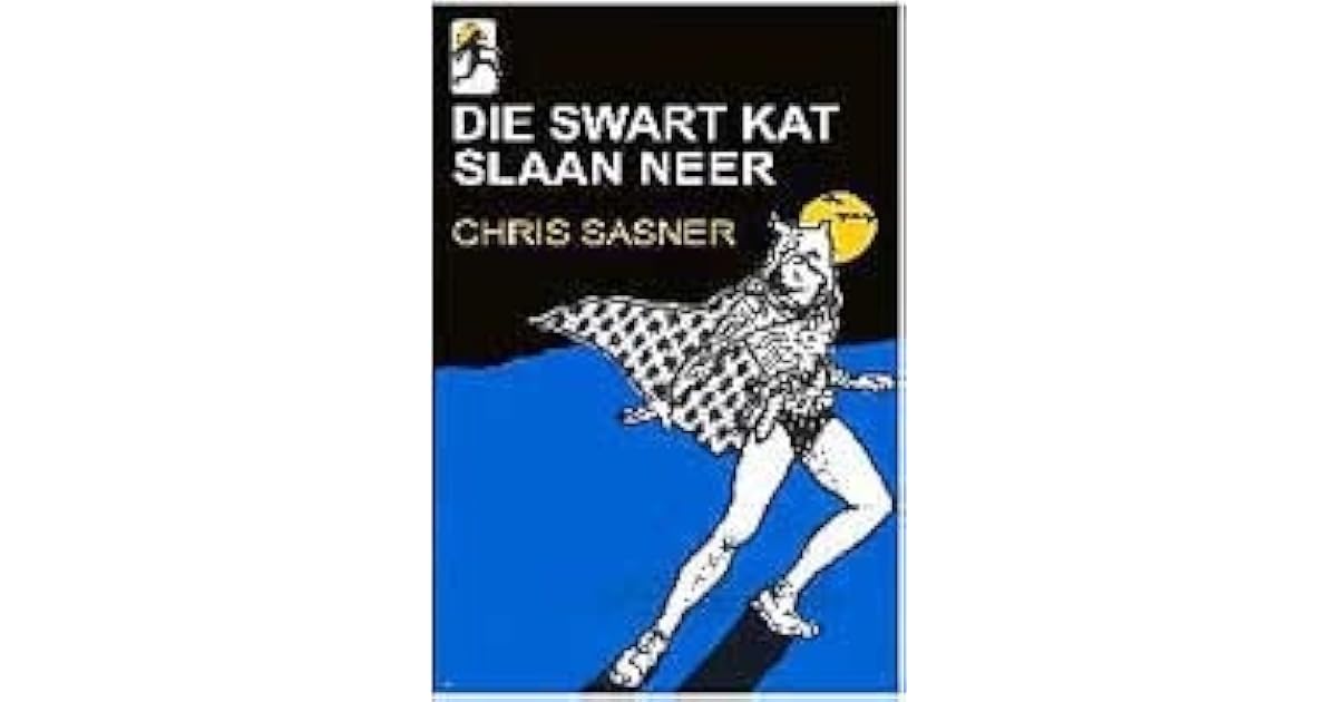 Die Swart Kat Slaan Neer (Die Swart Kat, #1) by Chris Sasner