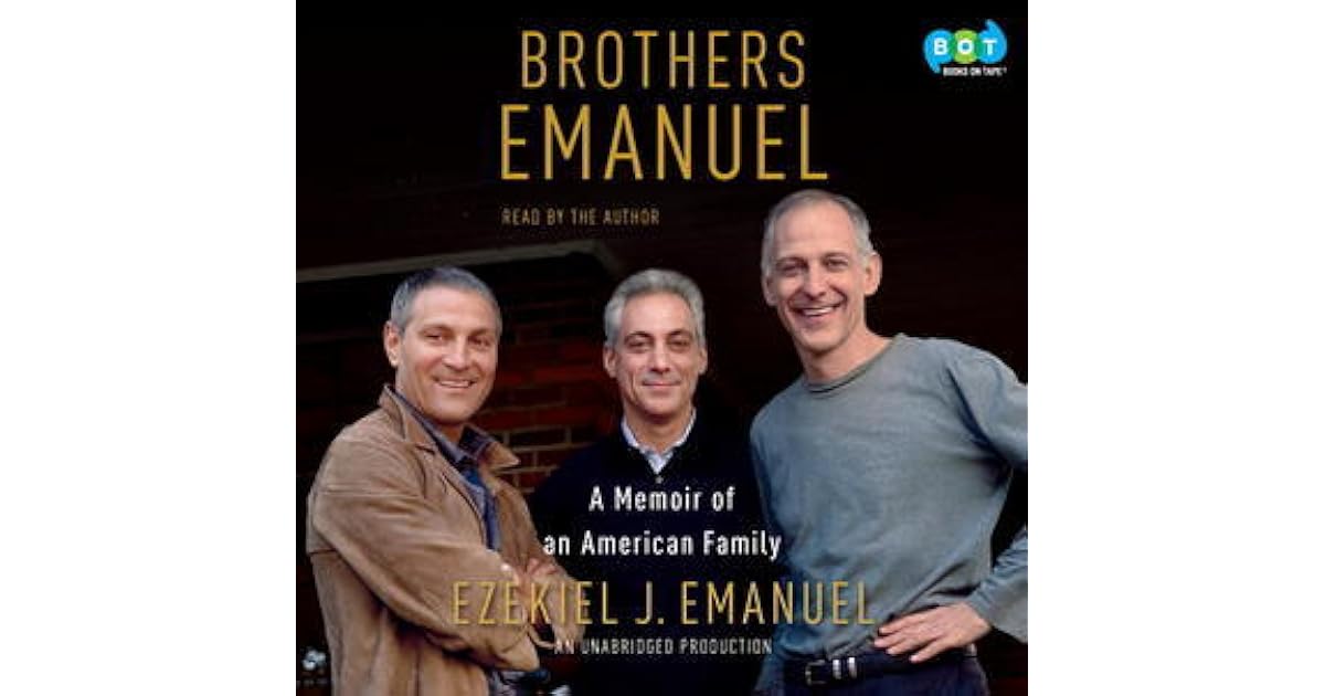 Brothers Emanuel: A Memoir of an American Family by Ezekiel J. Emanuel