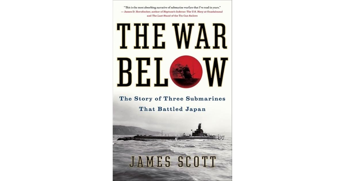 The War Below: The Story of Three Submarines That Battled Japan by ...