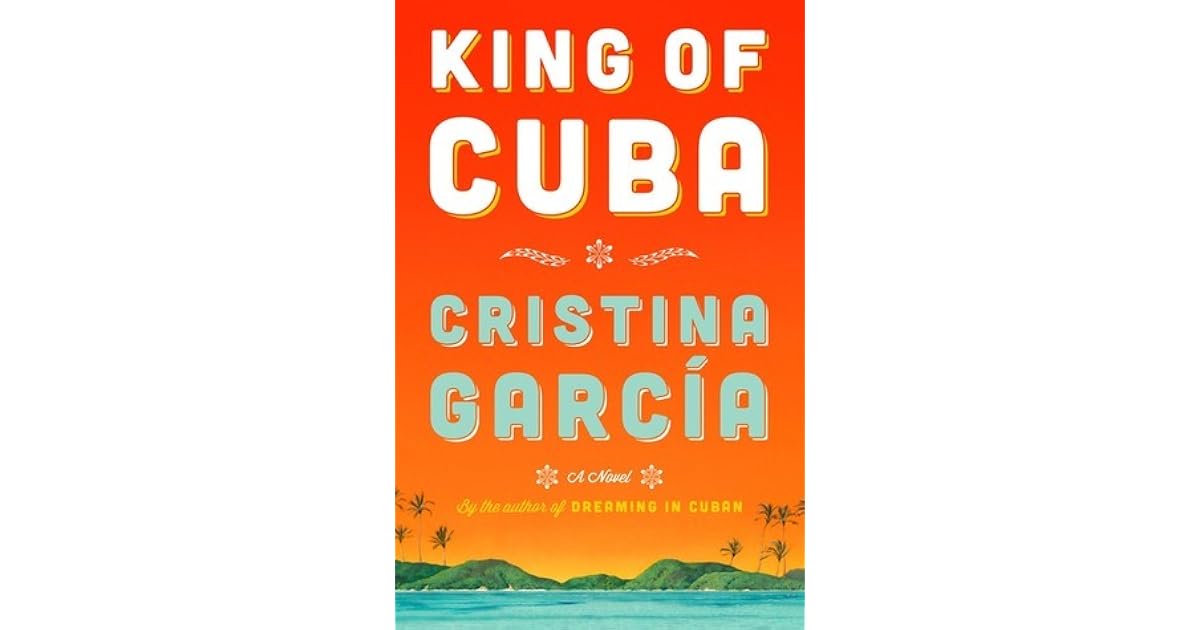 King of Cuba by Cristina García