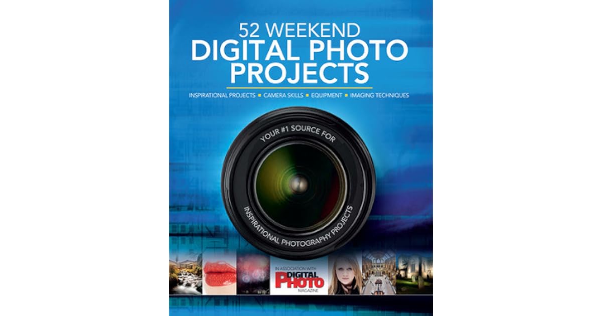 52 Weekend Digital Photo Projects: Inspirational Projects*Camera Skills ...