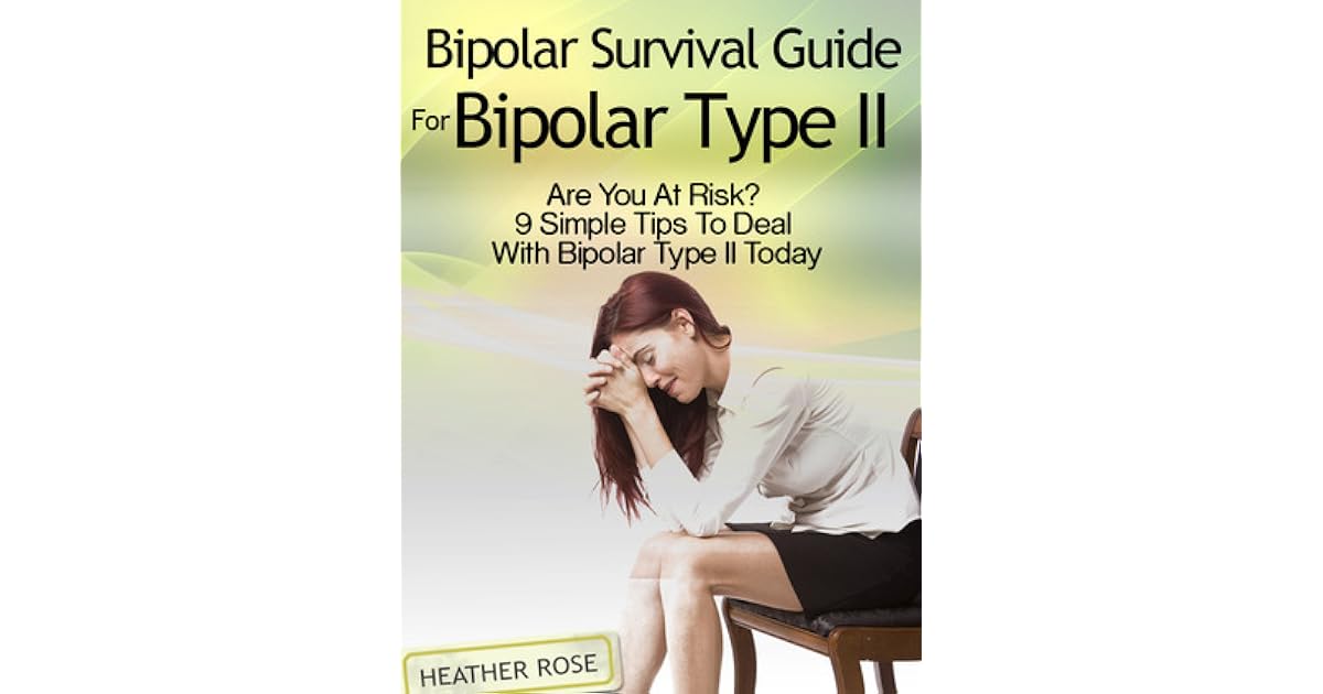 Bipolar 2: Bipolar Survival Guide For Bipolar Type II: Are You At Risk ...