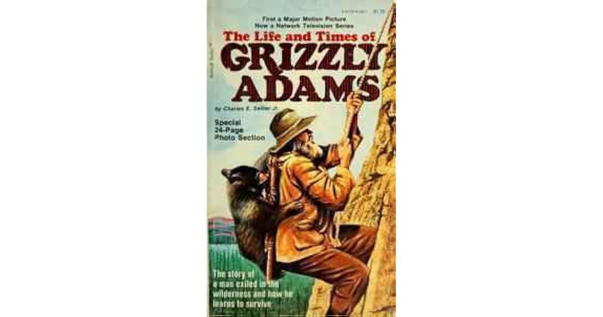 The Life and Times of Grizzly Adams by Charles Sellier Jr.