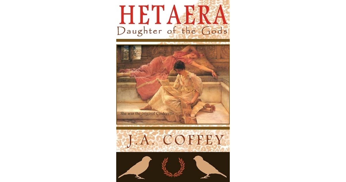 Hetaera: Daughter of the Gods by J.A. Coffey