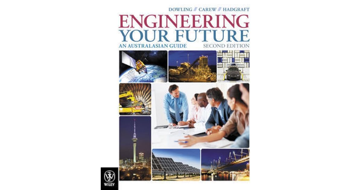 Engineering Your Future: An Australasian Guide by David Dowling
