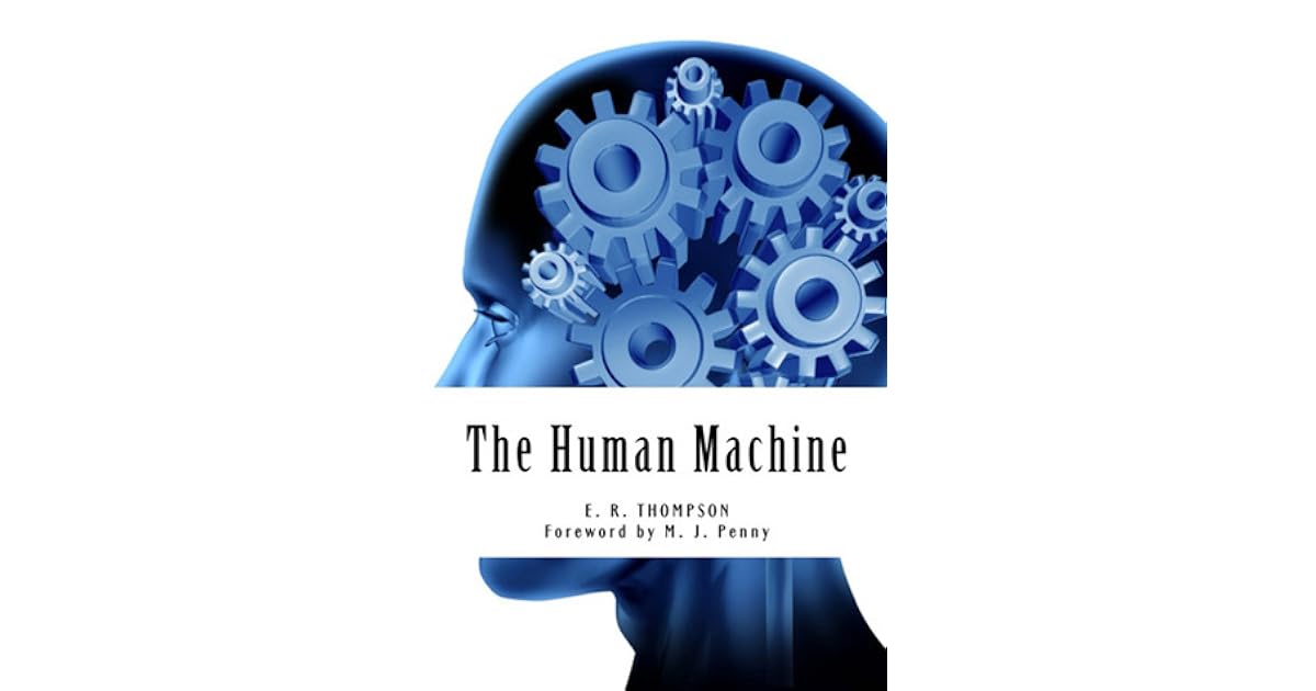 The Human Machine: Secrets of Success by E.R. Thompson
