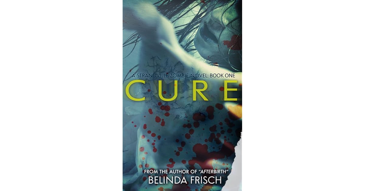 Cure (Strandville Zombie Series, #1) by Belinda Frisch