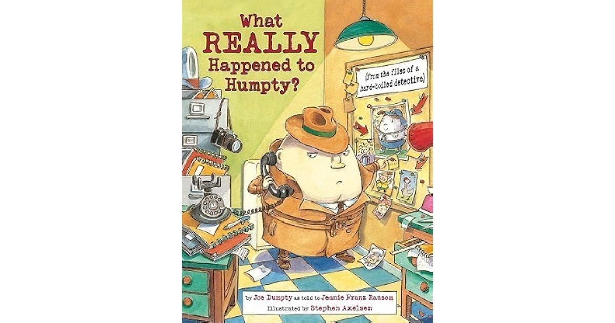 What REALLY Happened to Humpty?: From the Files of a Hard-Boiled ...