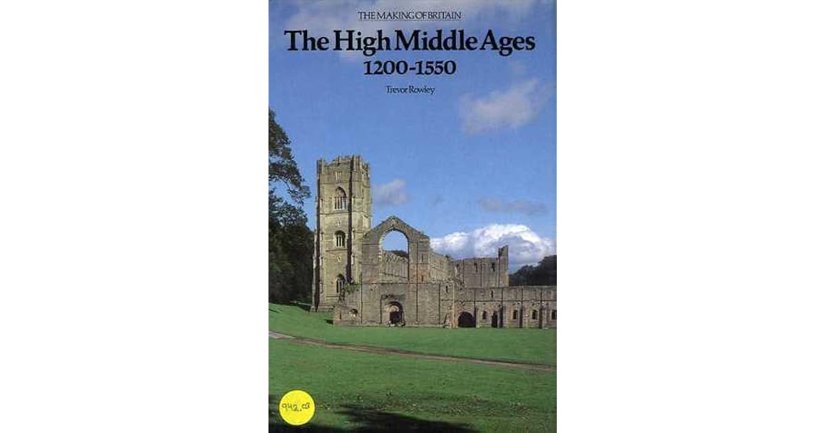 The High Middle Ages, 1200-1550 by Trevor Rowley