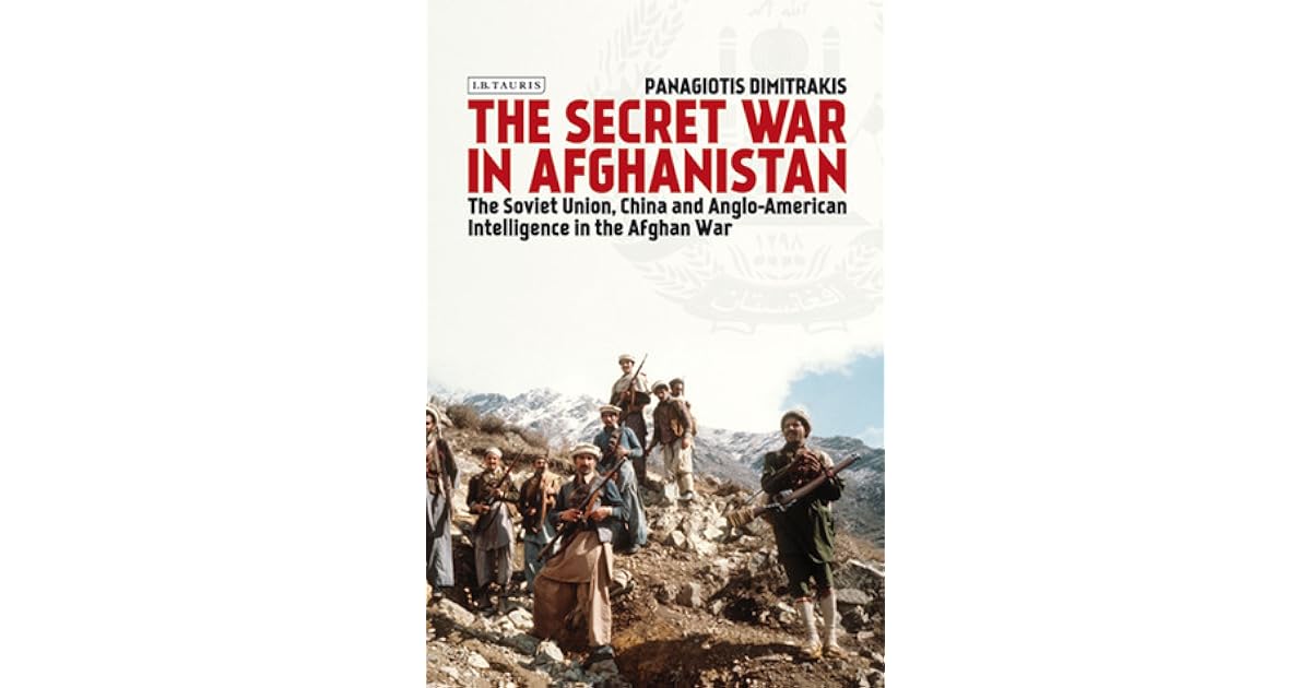The Secret War in Afghanistan: The Soviet Union, China and Anglo ...