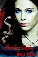 Cherishing Destiny (A Dangerous Destiny, #1) by Noelle Blakely