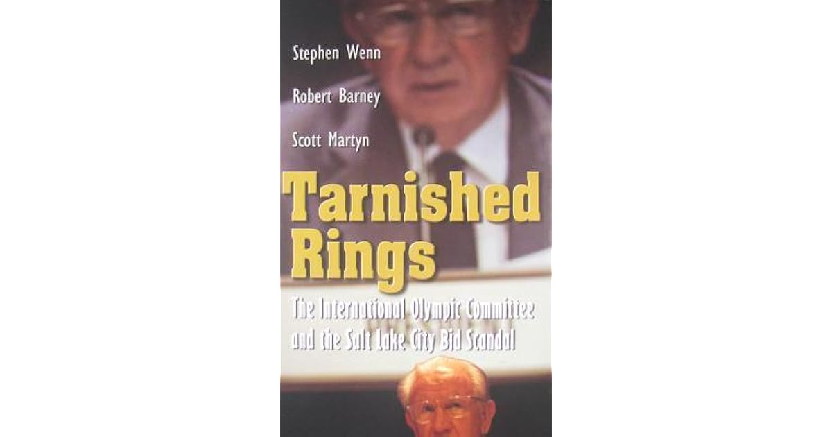 Tarnished Rings: The International Olympic Committee and the Salt Lake ...