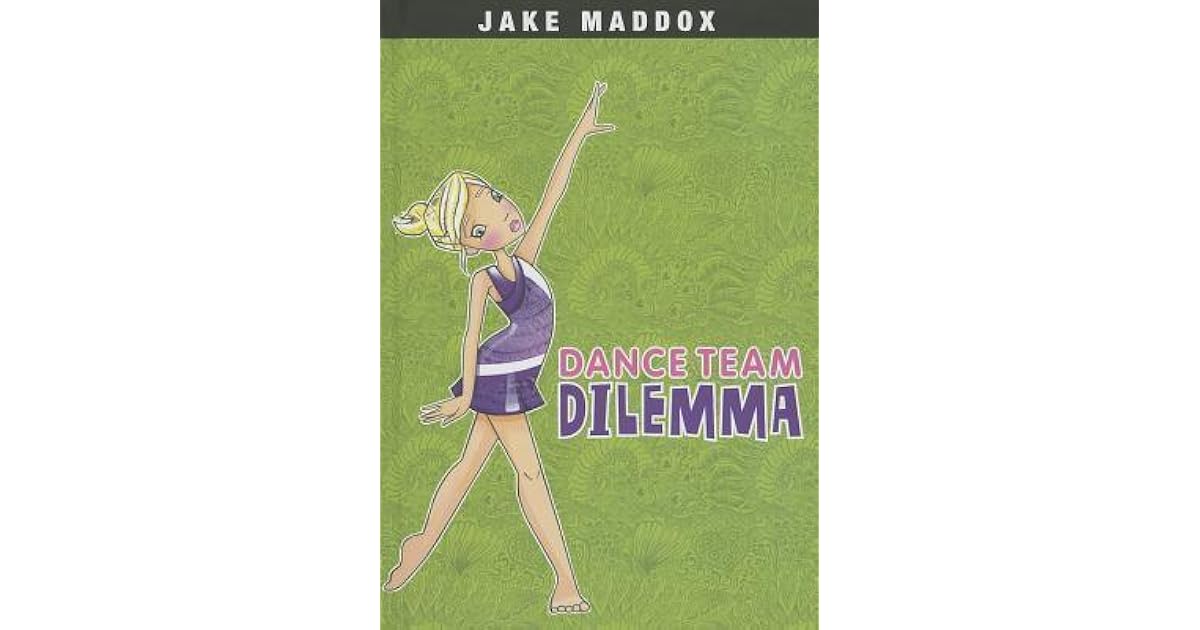 Dance Team Dilemma by Jake Maddox