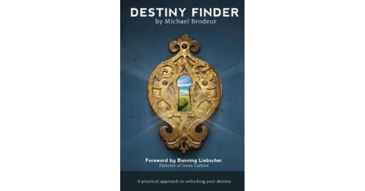Destiny Finder: A Practical Approach to Unlocking Your Destiny by ...