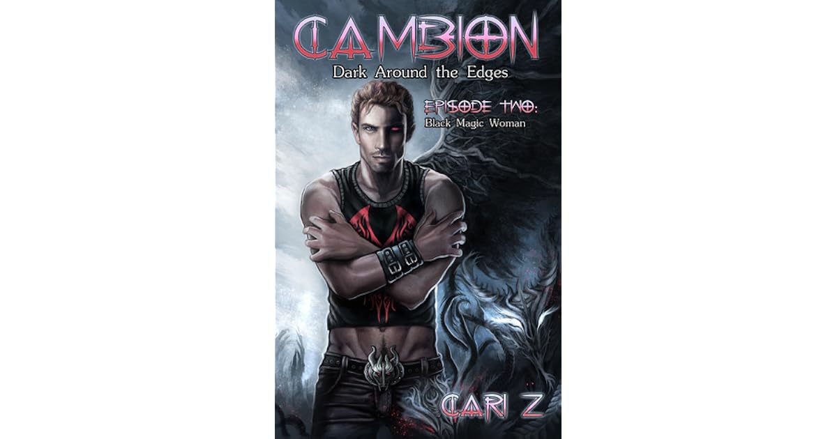Dark Around the Edges: Black Magic Woman (Cambion, #2) by Cari Z.