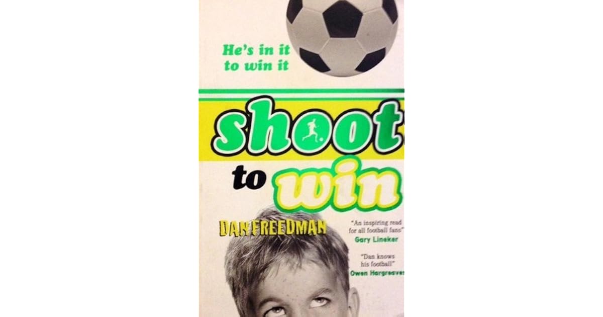Shoot To Win by Dan Freedman