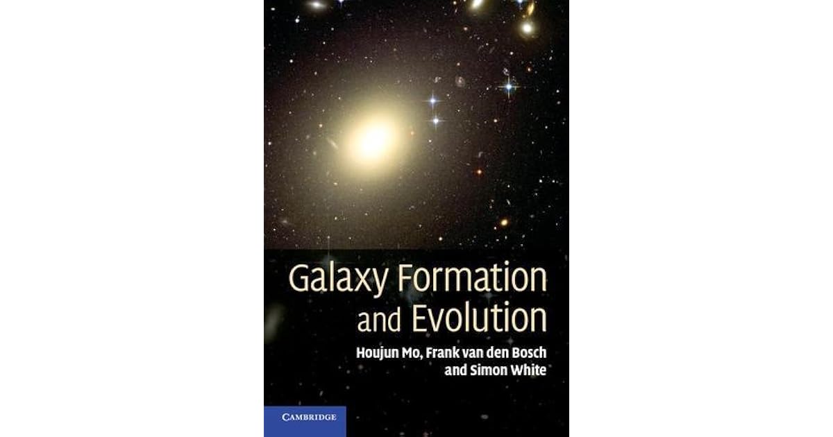 Galaxy Formation and Evolution by Houjun Mo