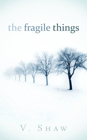 The Fragile Things by V. Shaw