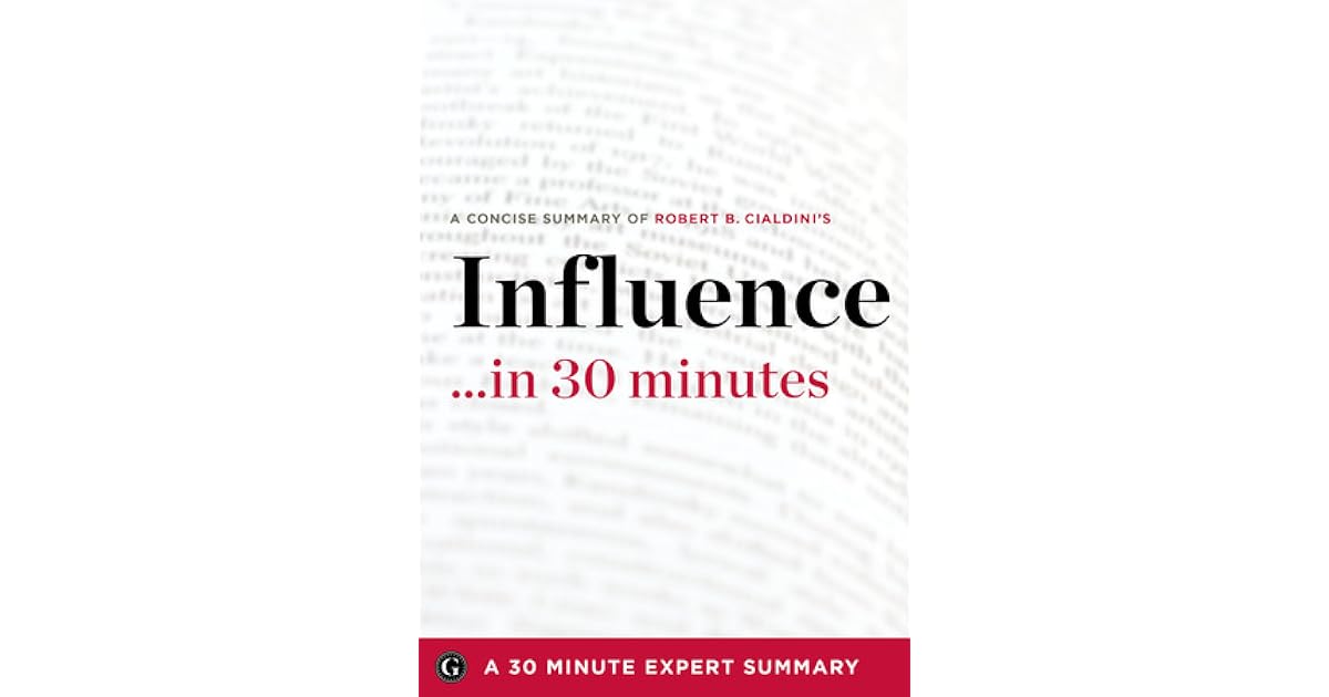 Influence by Robert B. Cialdini - A Concise Understanding in 30 Minutes ...
