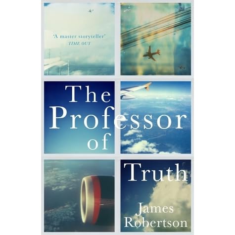 The Professor of Truth by James Robertson — Reviews, Discussion ...
