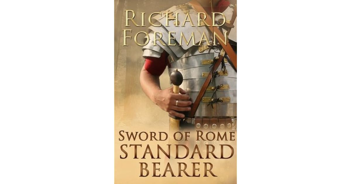 Standard Bearer (Sword of Rome, #1) by Richard Foreman