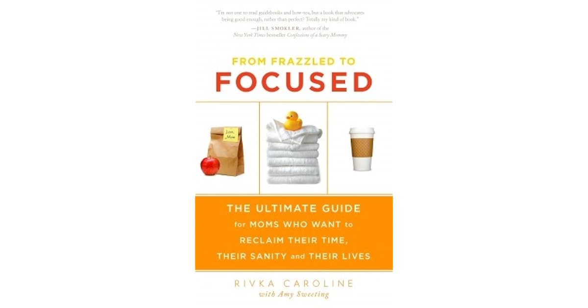 From Frazzled to Focused: The Ultimate Guide for Moms Who Want to ...